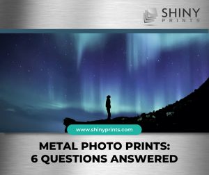 Metal Photo Prints: 6 Questions Answered